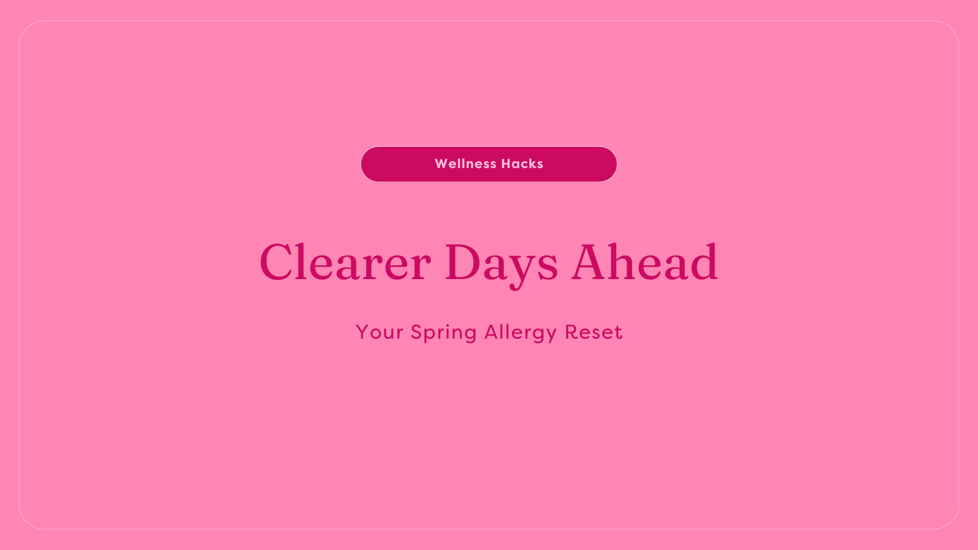 Clearer Days Ahead: Your Spring Allergy Reset