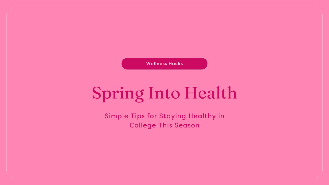 Spring Into Health: Simple Tips for Staying Healthy in College This Se