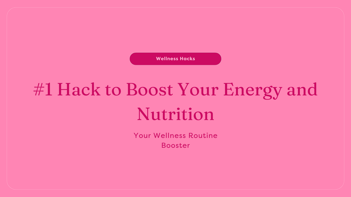 #1 Hack to Boost Your Energy and Nutrition