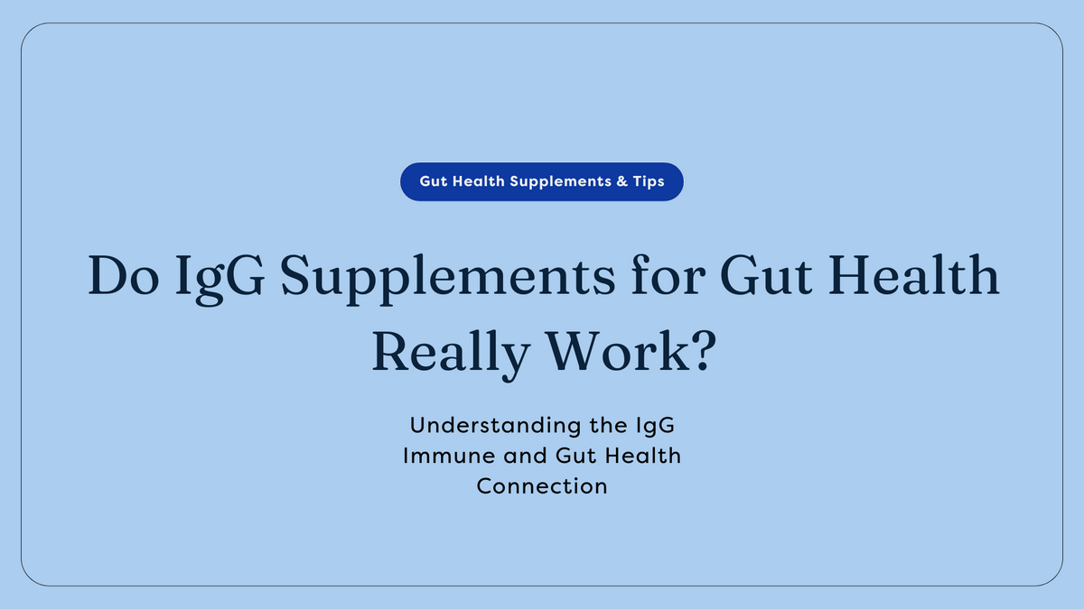 Do IgG Supplements for Gut Health Really Work?