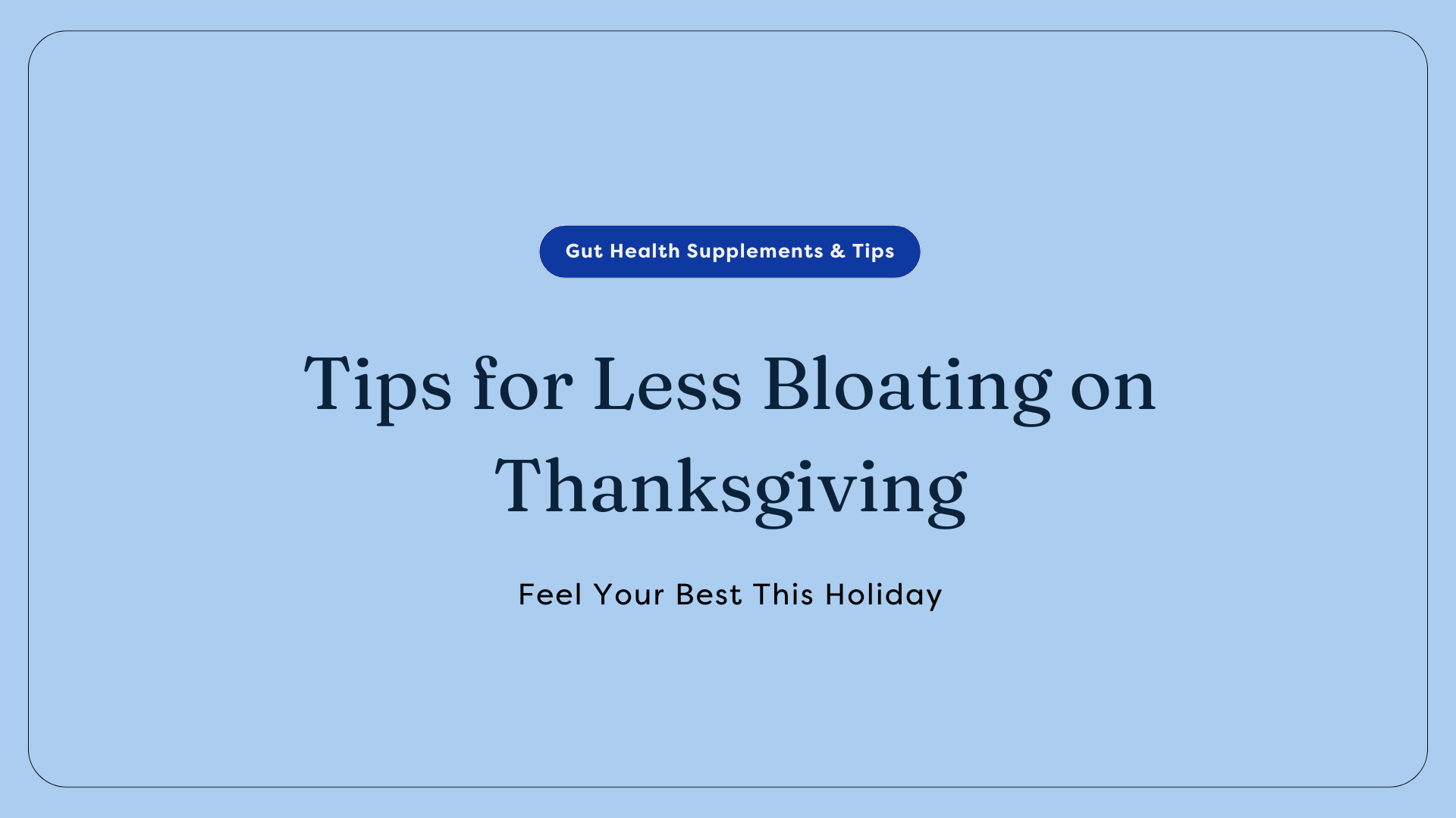 Tips for Less Bloating on Thanksgiving | GutPersonal Blog