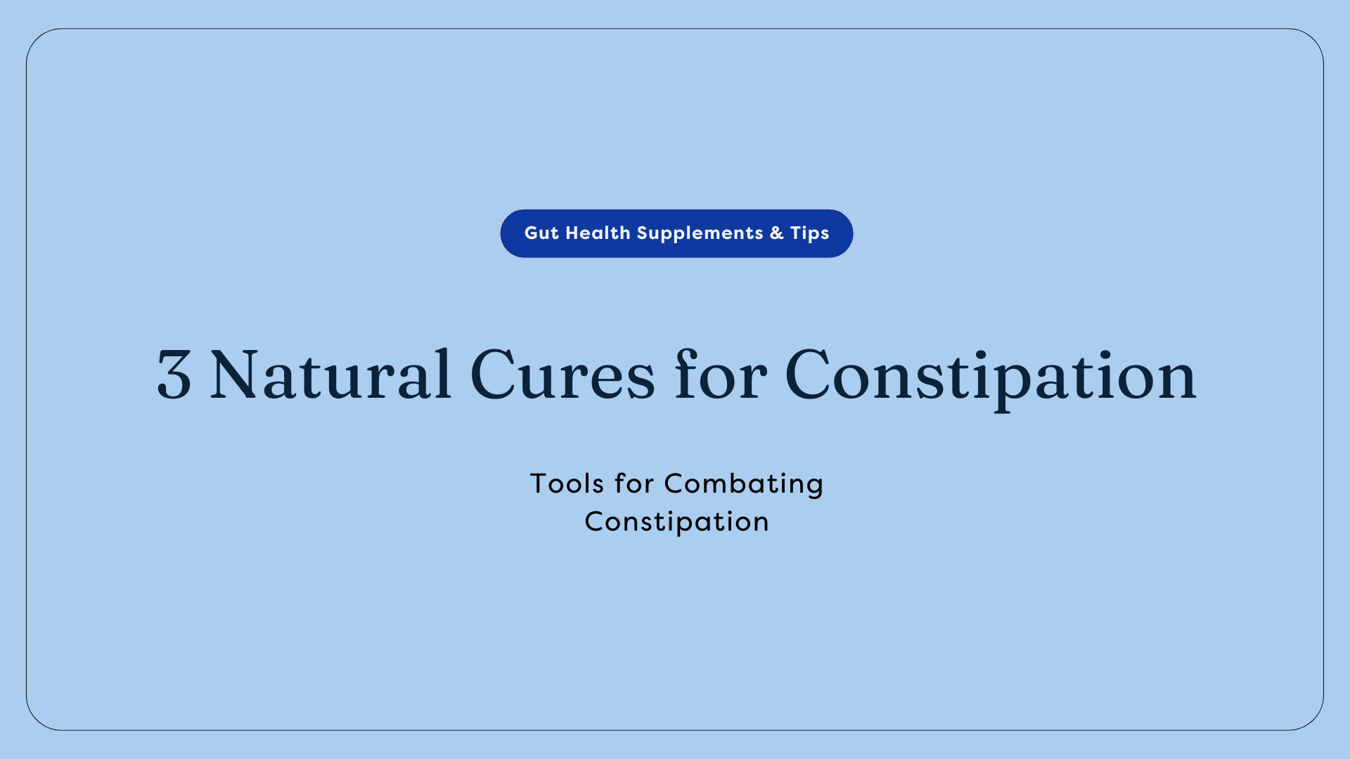 3 Natural Cures for Constipation | GutPersonal